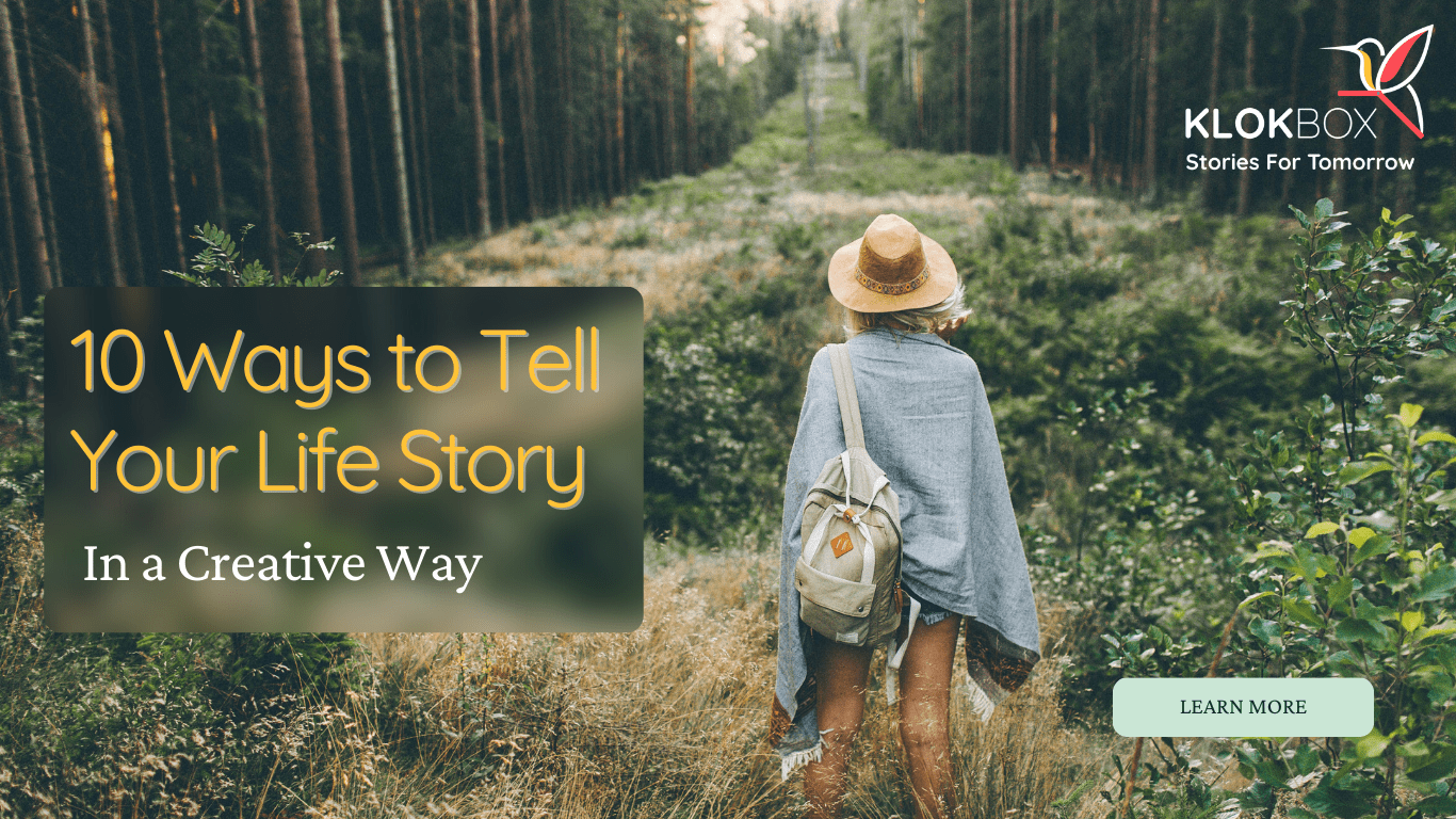 10 Ways to Tell Your Life Story in a Creative Way - Klokbox